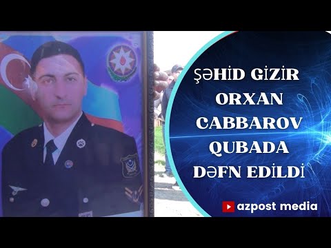 Şəhid gizir Orxan Cabbarov Qubada dəfn edildi.Vətən Müharibəsində 4 medlla təltif olunmuşdu