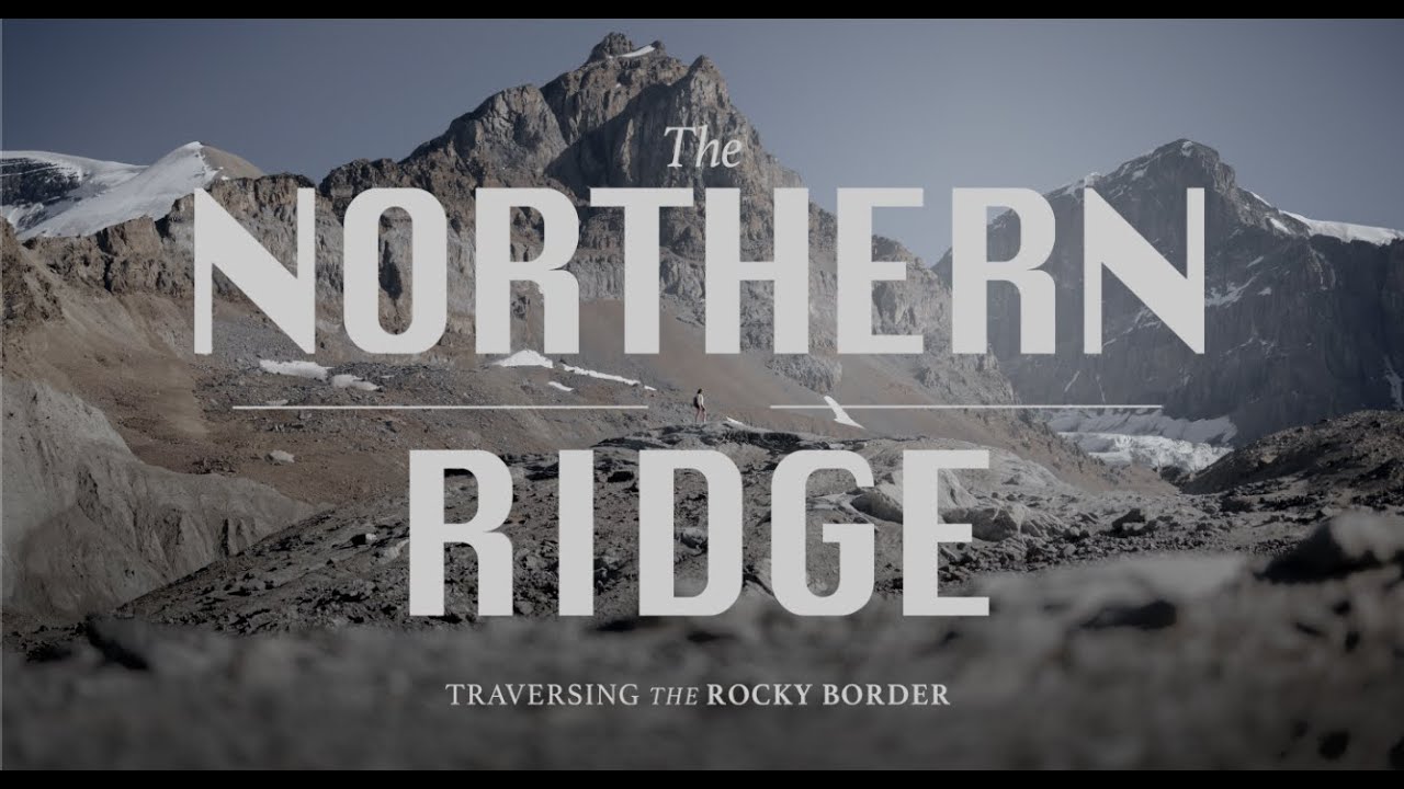 The Northern Ridge | Traversing the Rocky Border - YouTube