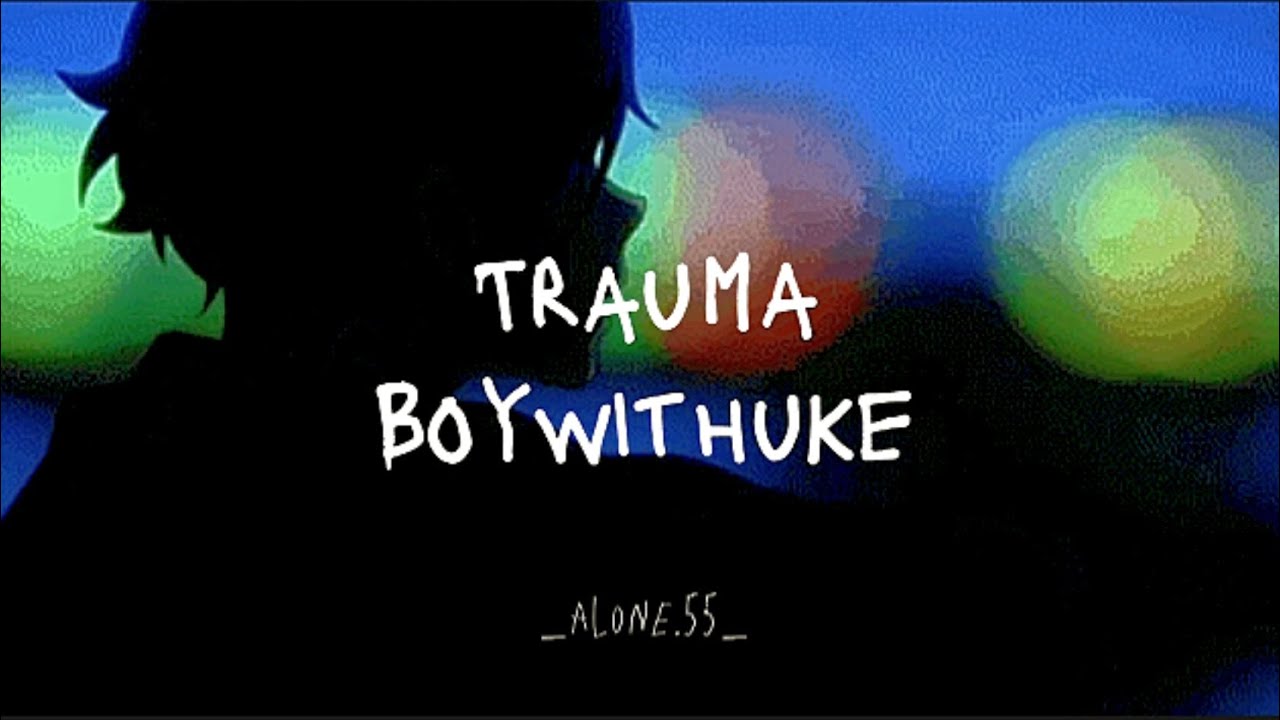 Trauma - BoyWithUke (Lyrics video ) مترجمة للعربية - YouTube