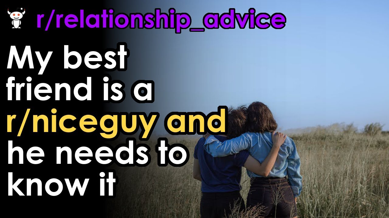 My best friend is a r/niceguy and he needs to know it - YouTube