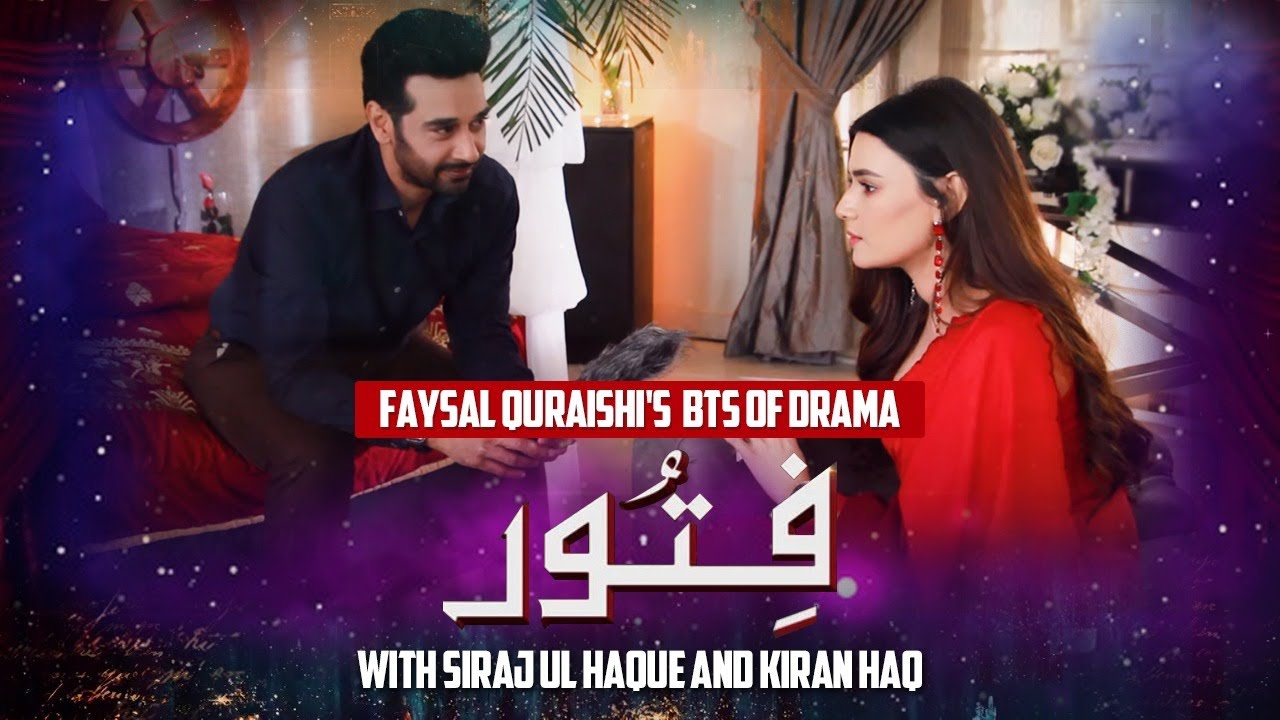 Faysal Quraishi | Siraj Ul Haque | Kiran Haq | Drama Serial Fitoor | Behind the Scenes BTS - YouTube