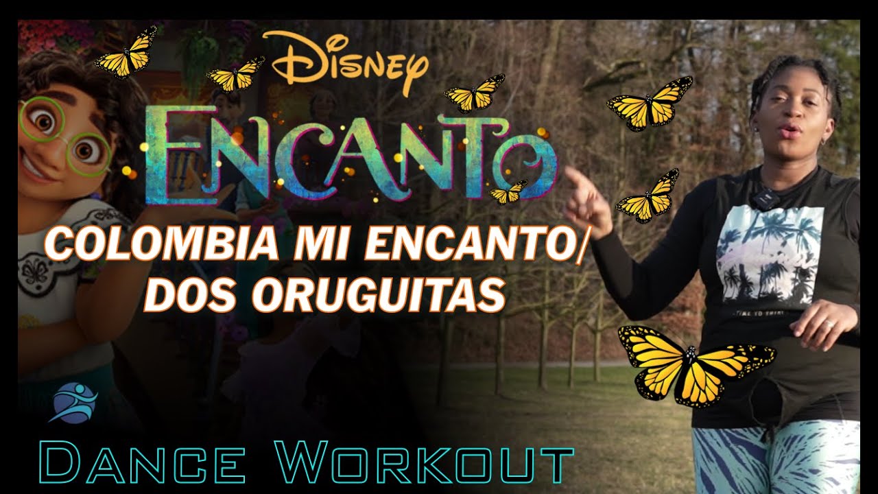 ENCANTO DANCE WORKOUT | Disney - COLOMBIA MI ENCANTO & DOS ORUGUITAS ...