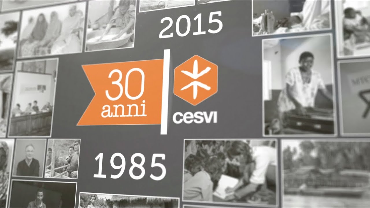 30 ANNI DI CESVI | 1985 - 2015 | Cesvi Onlus compie 30 anni - YouTube