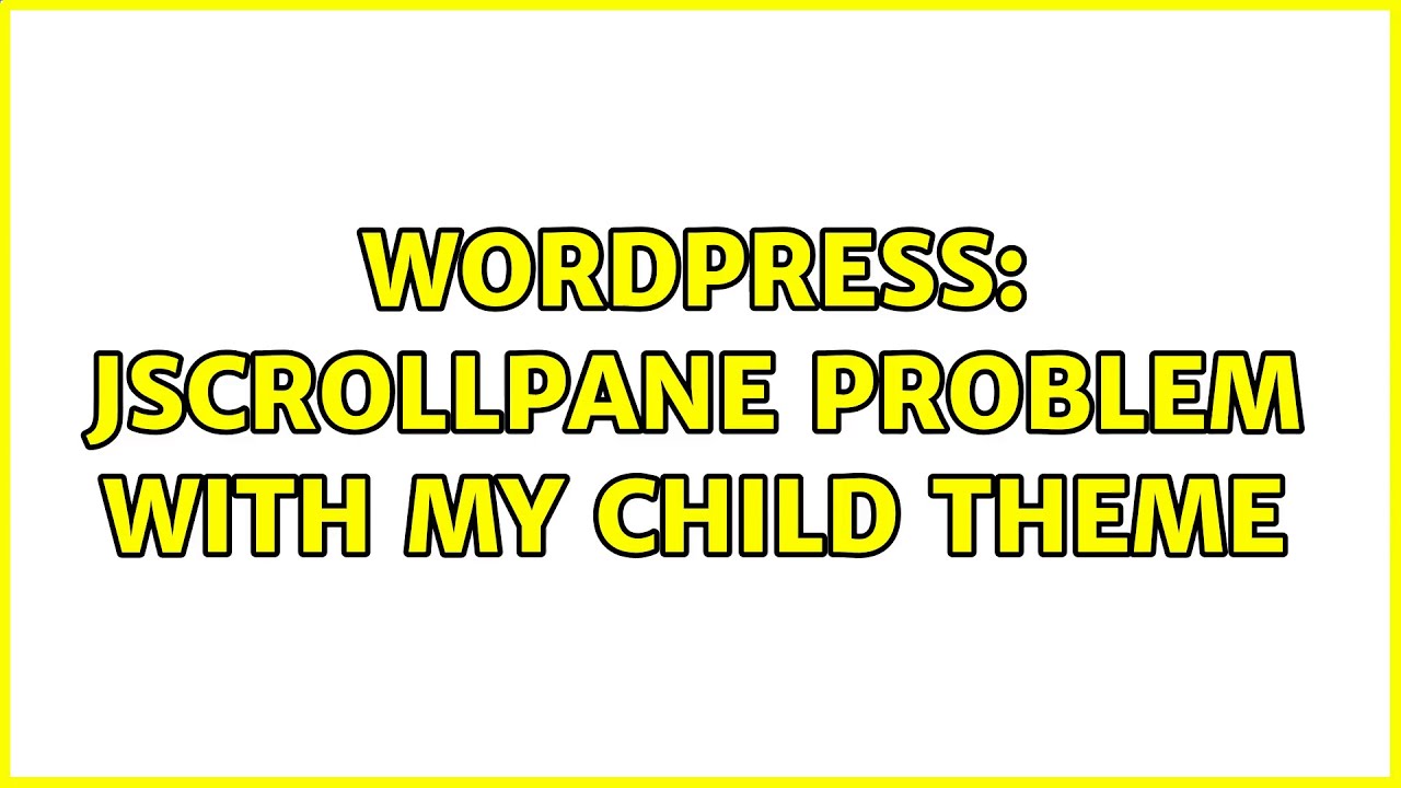 Wordpress: jscrollpane problem with my child theme - YouTube