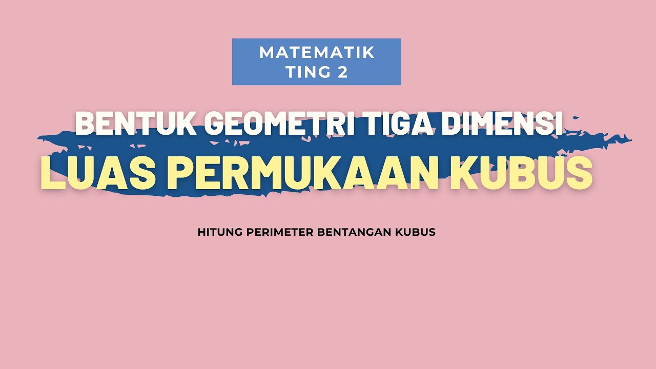 HITUNG PERIMETER BENTANGAN KUBUS APABILA LUAS TAPAK DIBERI (MATEMATIK ...