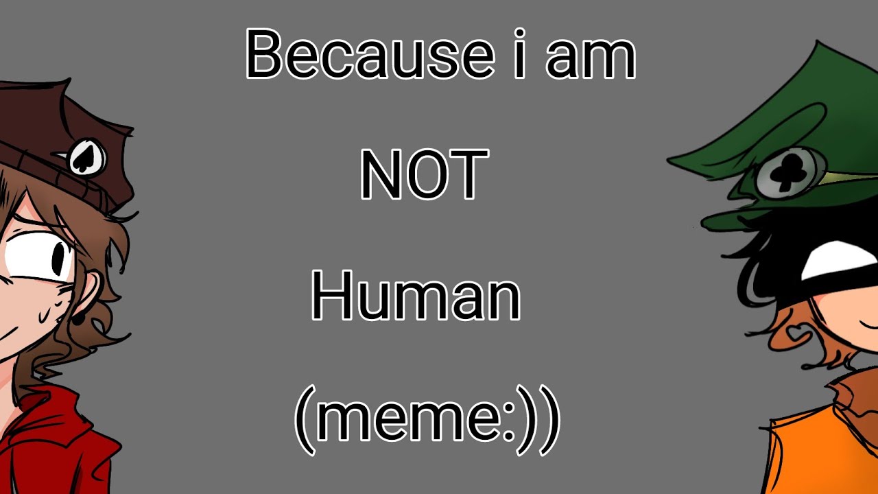 Because im not human (trend) (Oc + Oc) - YouTube