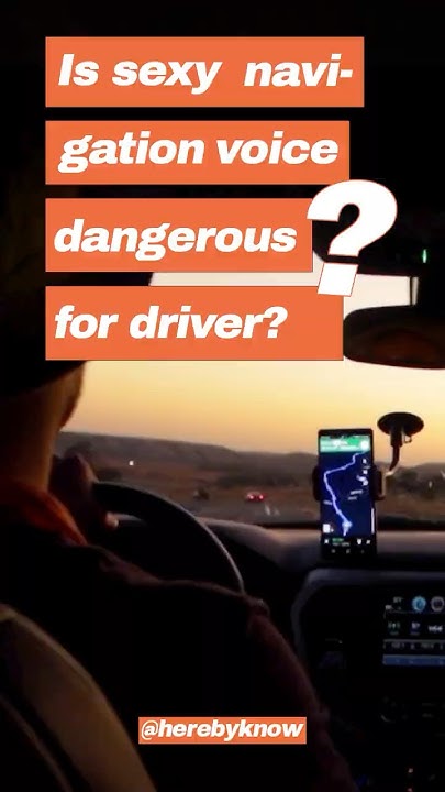 Is Sexy Navigation Voice Dangerous For Driver Youtube