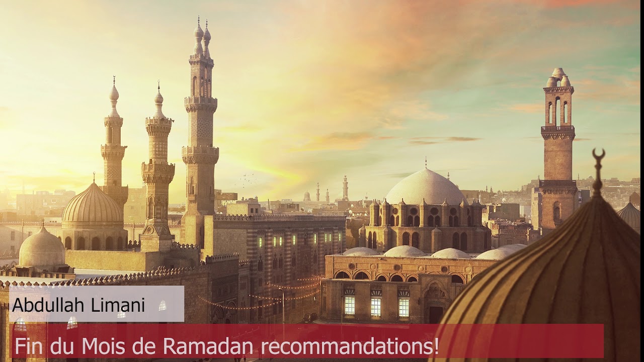 Fin du Mois de Ramadan recommandations! Par Abdullah Limani - YouTube