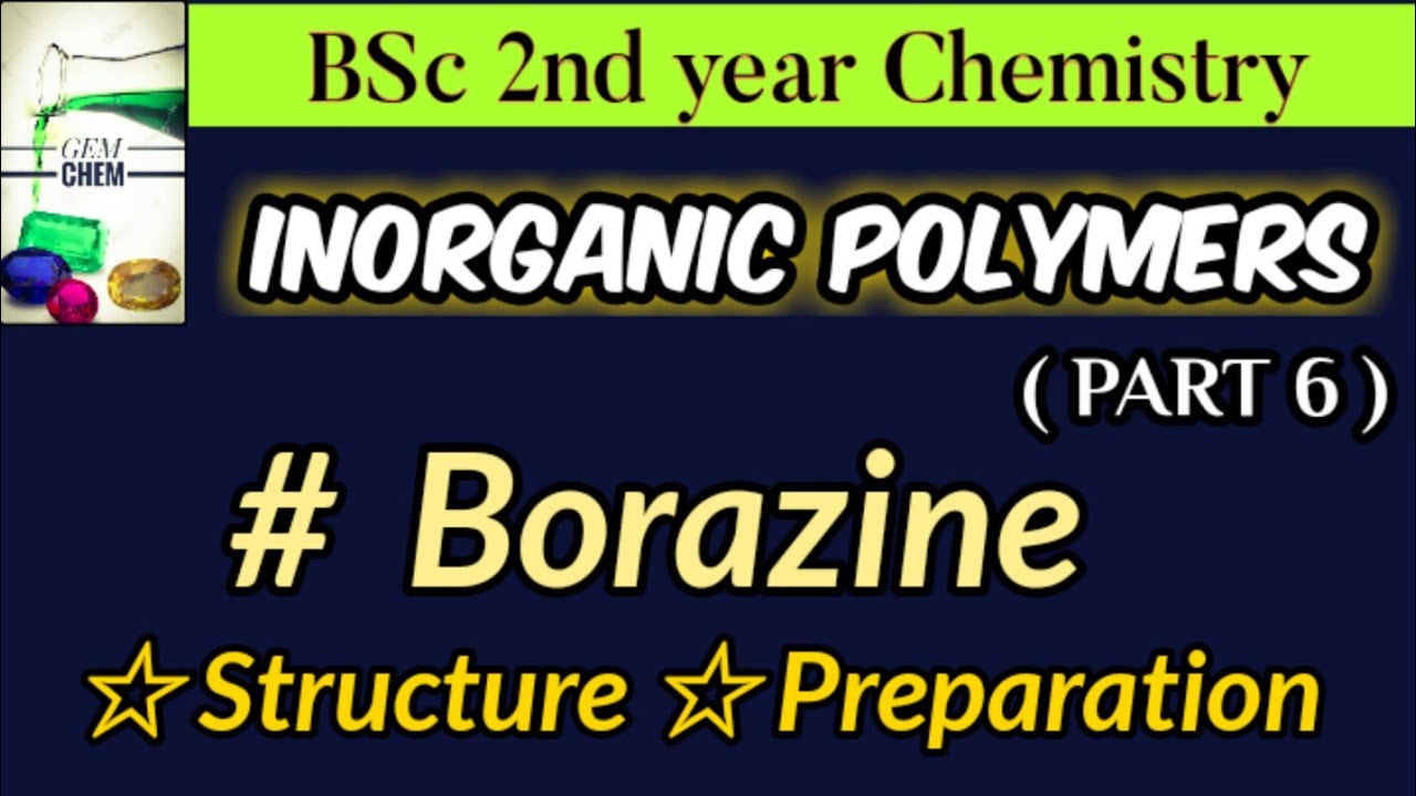 BSc 2nd year|Inorganic Polymers|Part 6| Borazine| Structure ...