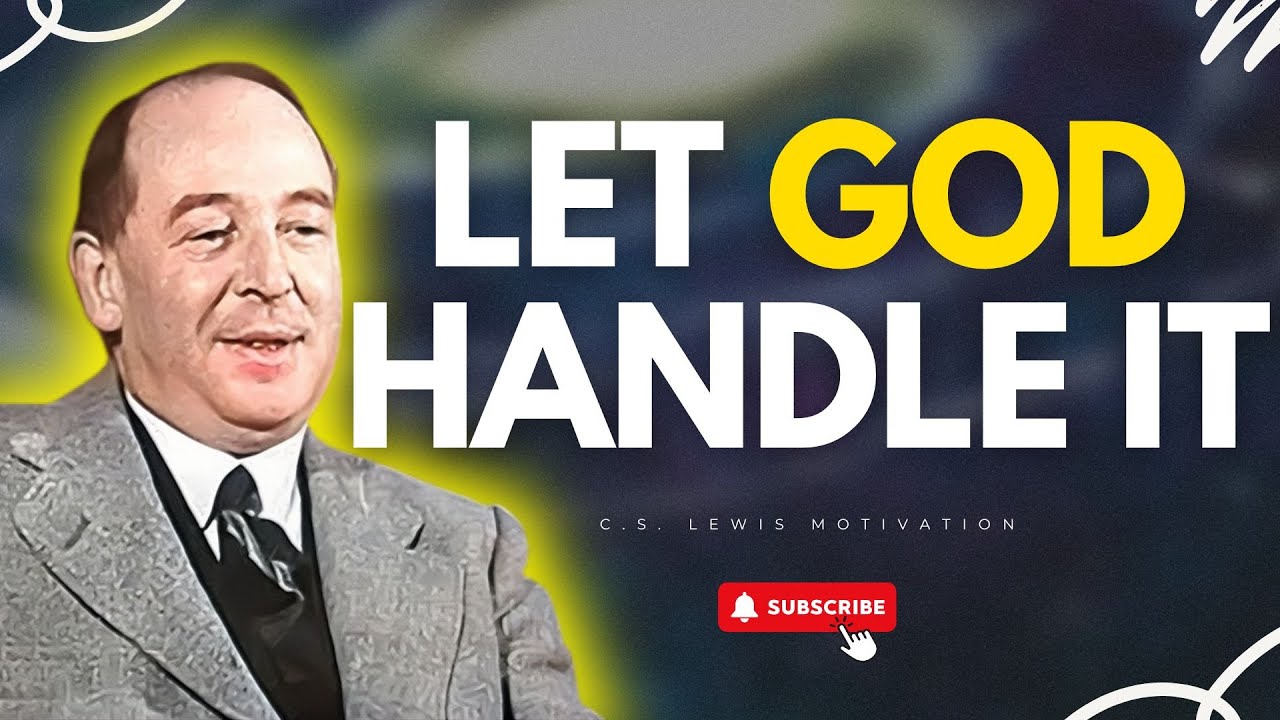 LET GOD HANDLE IT - C.S. Lewis Sermon - YouTube