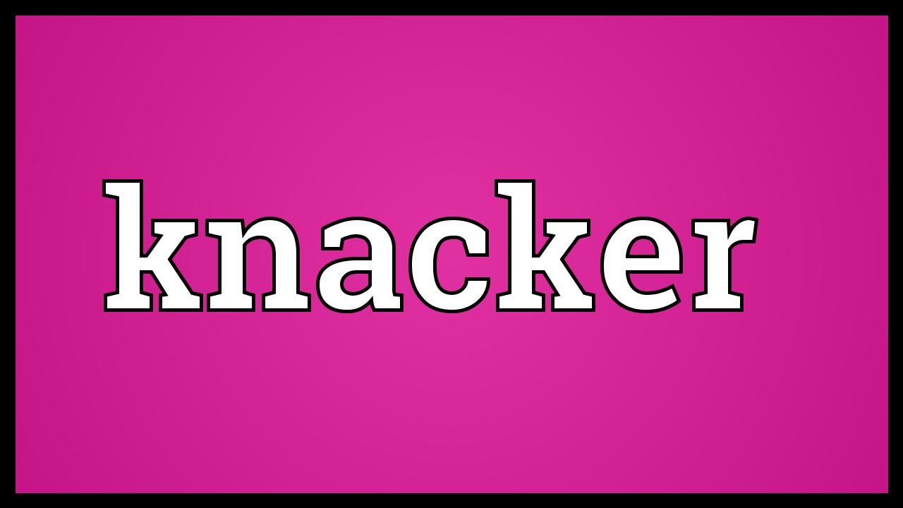 Knacker Meaning - YouTube