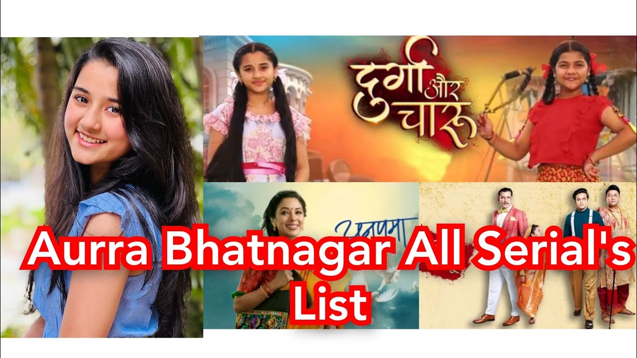 Aurra Bhatnagar(Choti Anu) All Serial's List - YouTube