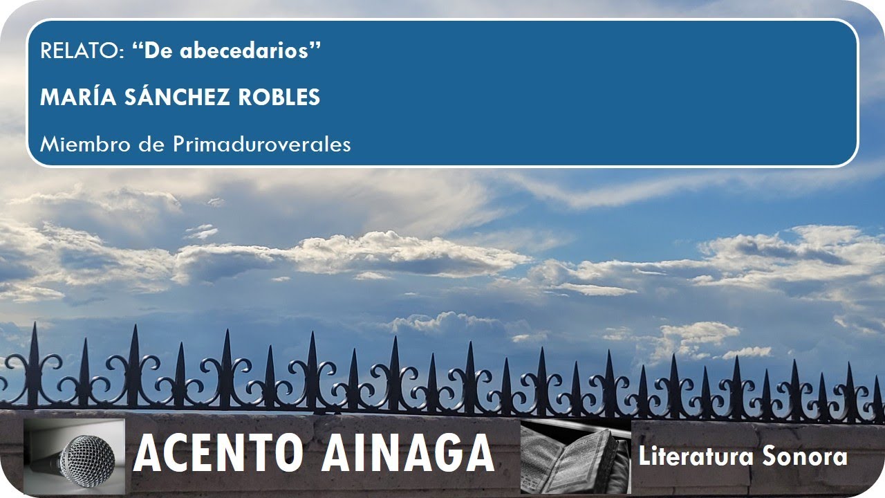 Capítulo 83: Relato "De abecedarios" de María Sánchez Robles - ACENTO ...