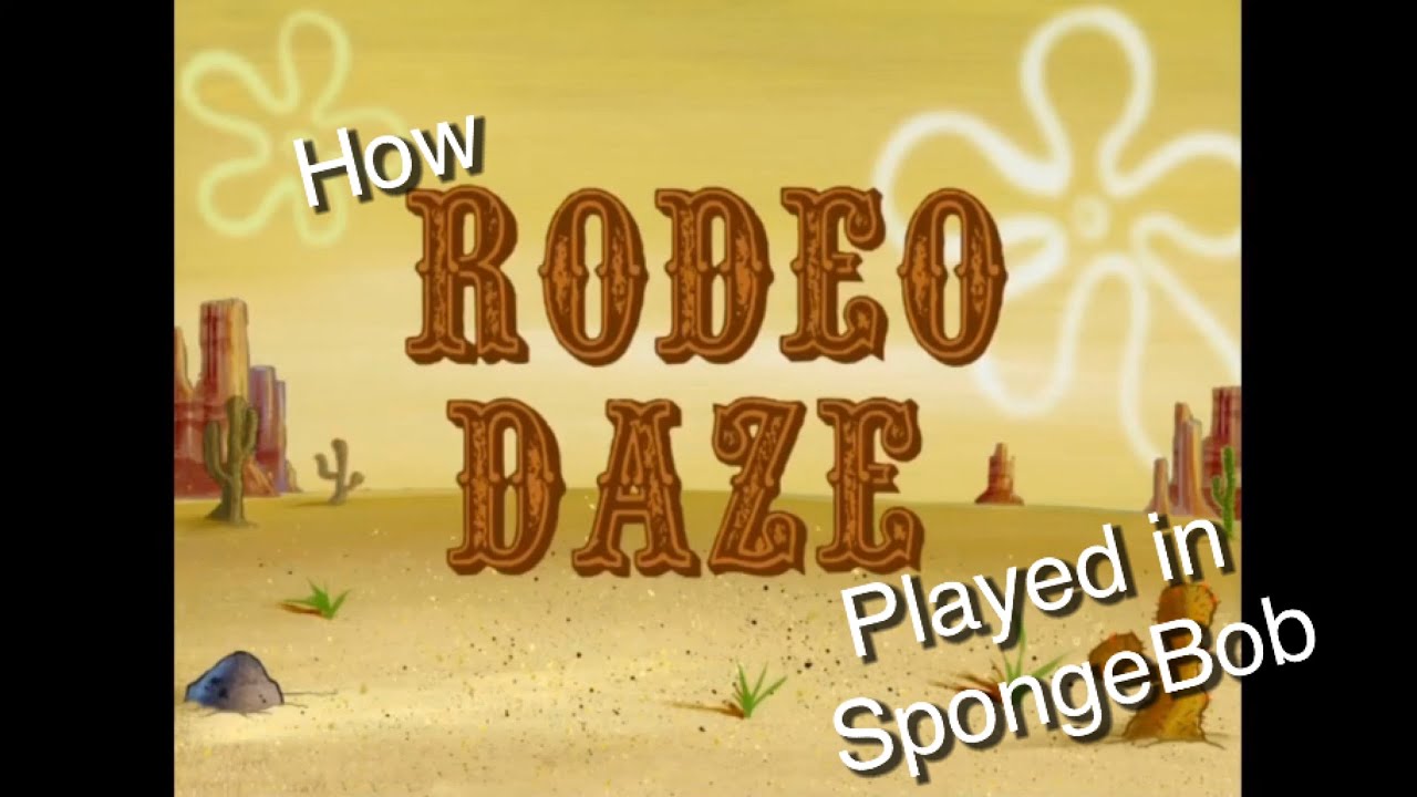 How “Rodeo Daze” Played in SpongeBob - YouTube