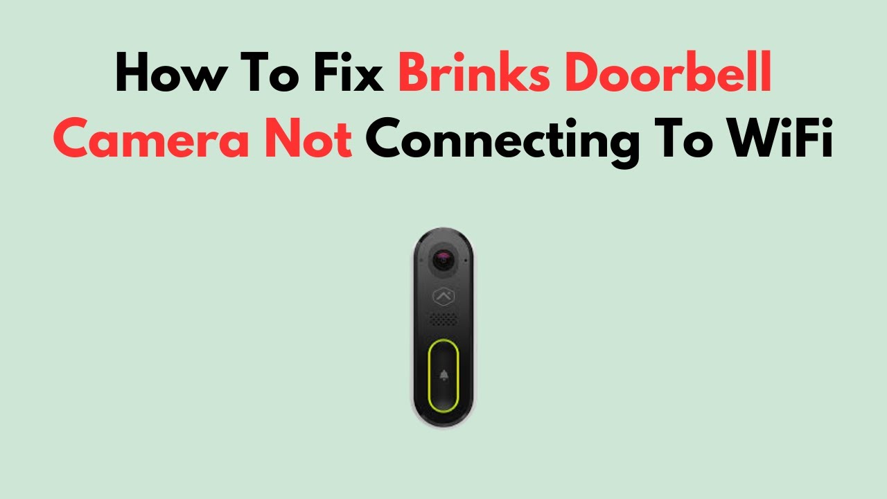 Fix Brinks Doorbell Camera Not Connecting to Wi‑Fi – Signal, Setup ...