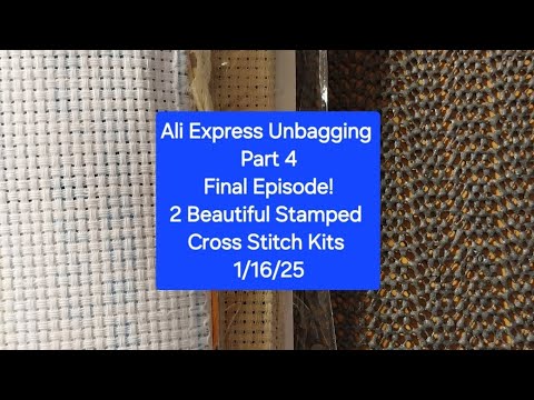 Ali Express Unbagging Part 4 - 2 Beautiful Stamped Cross Stitch Kits 1 ...