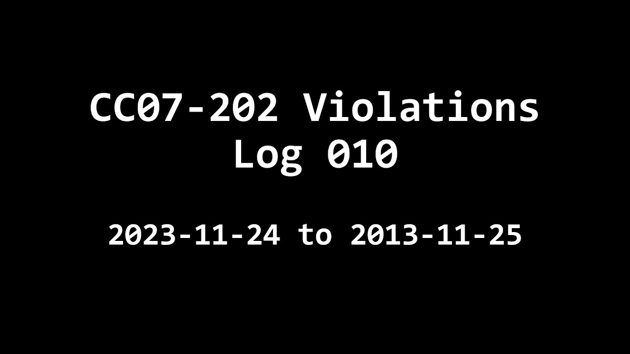CC07-202 Violations Log 010: 2023-11-24 to 2013-11-25 - YouTube