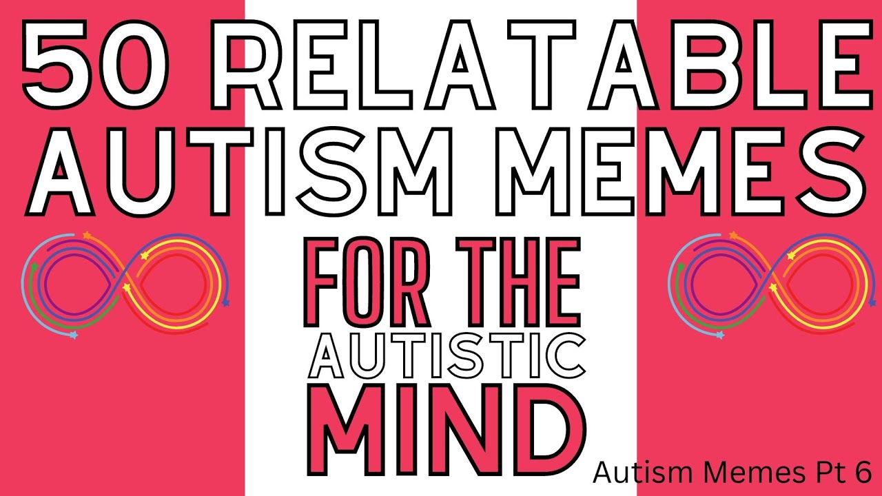 50 Memes for the Autistic Mind Pt. 6 - YouTube