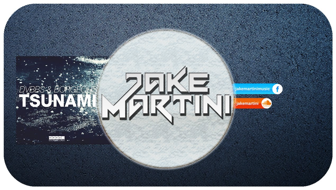DVBBS & Borgeous - Tsunami (Jake Martini Bootleg) - YouTube