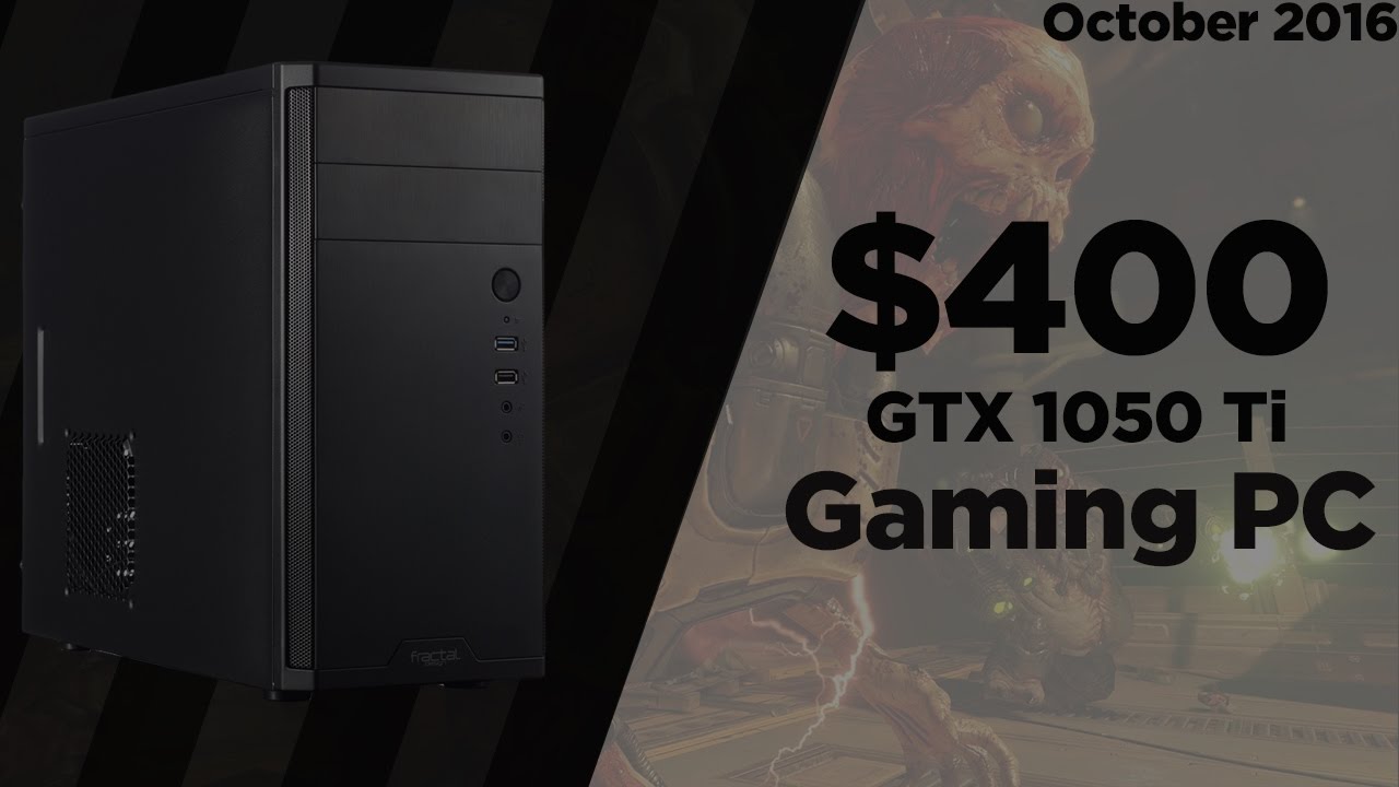 The Best $400 GTX 1050Ti Gaming PC Build October 2016 (Plays Every Game ...