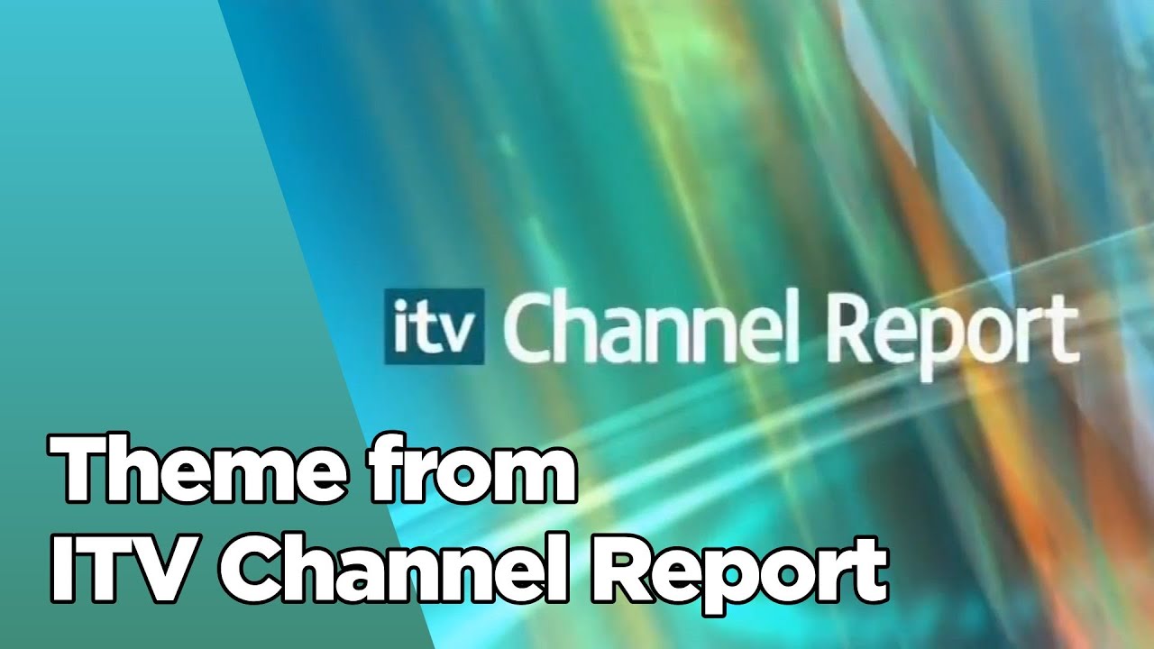 Channel Report Theme 2009-2013 | ITV Channel - YouTube