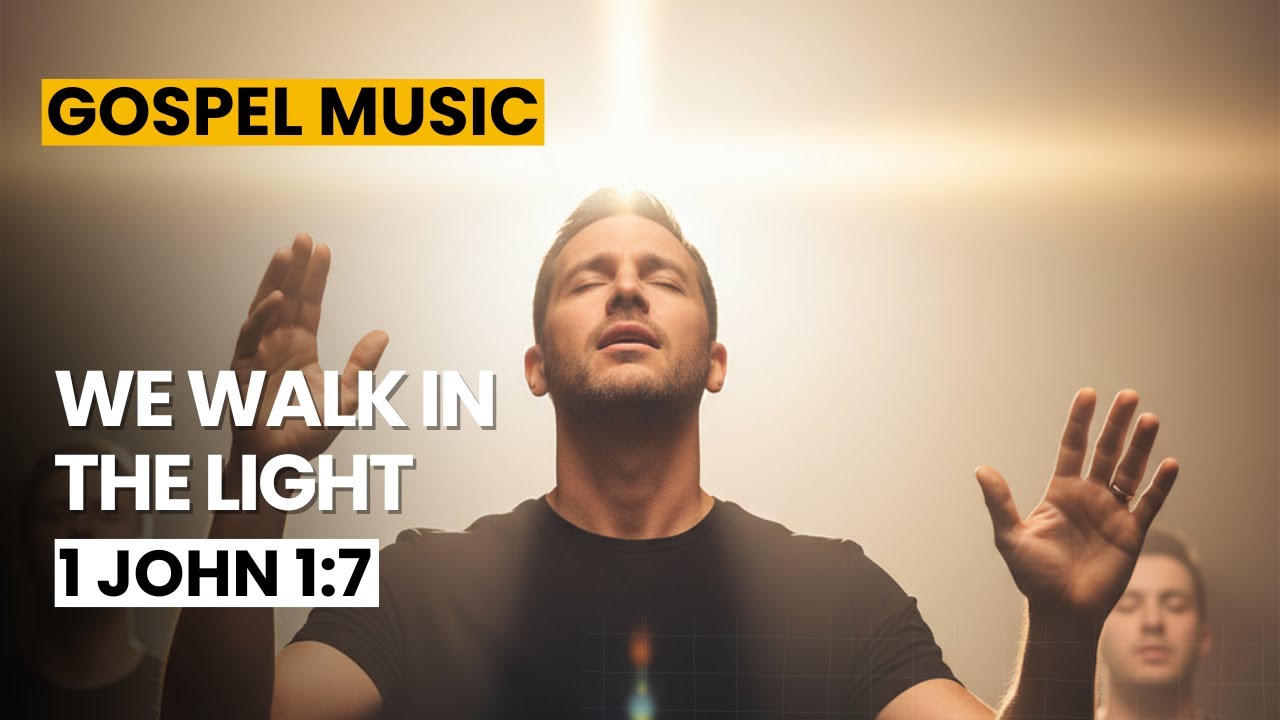 Worship │ We Walk in the Light (1 John 1:7) - YouTube