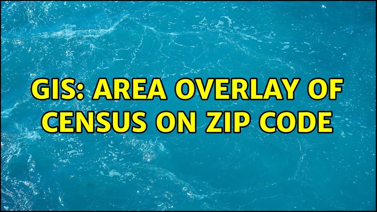 GIS: Area overlay of census on Zip Code - YouTube