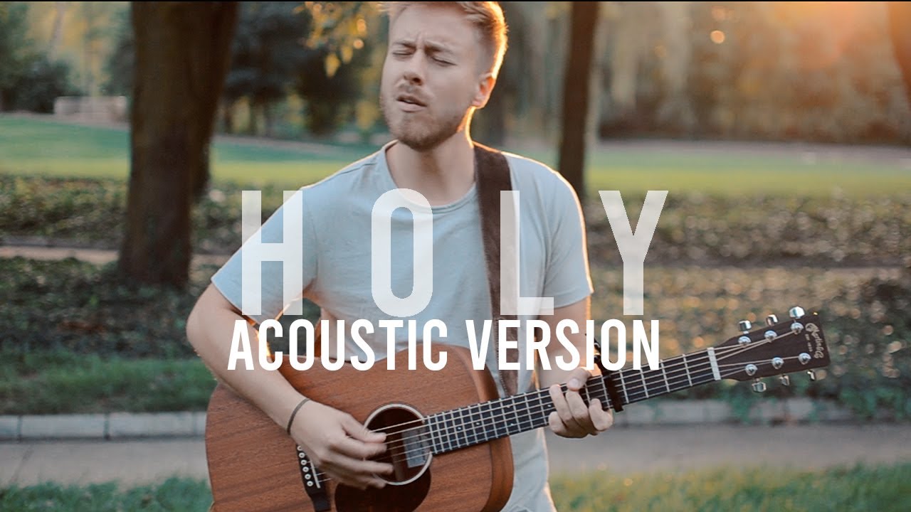Holy - Justin Bieber ft. Chance The Rapper (Acoustic Cover) - YouTube