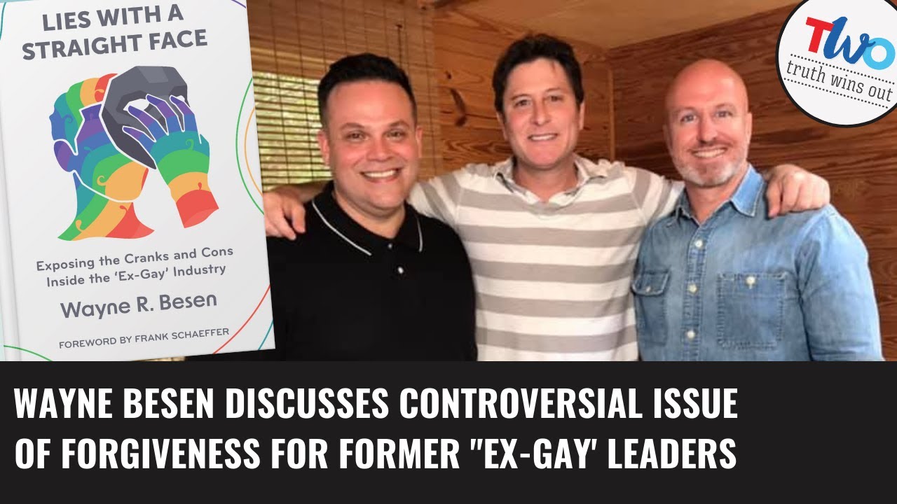 Wayne Besen Discusses Controversial Issue of Forgiveness for Former "Ex ...