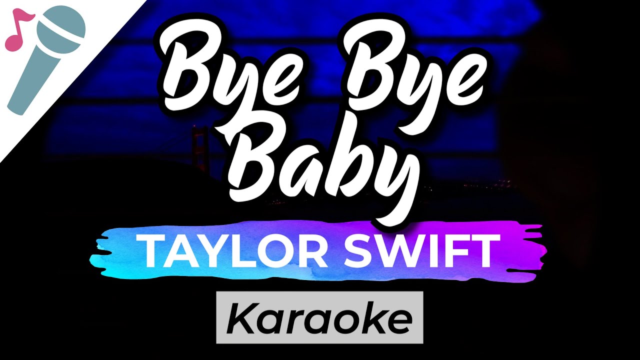 Taylor Swift - Bye Bye Baby - Karaoke Instrumental (Acoustic) - YouTube