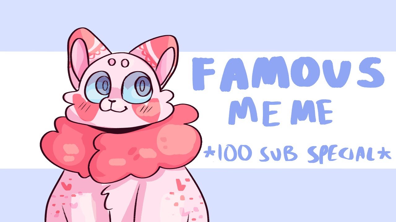 Famous | Animation Meme | 100 Sub Special! - YouTube