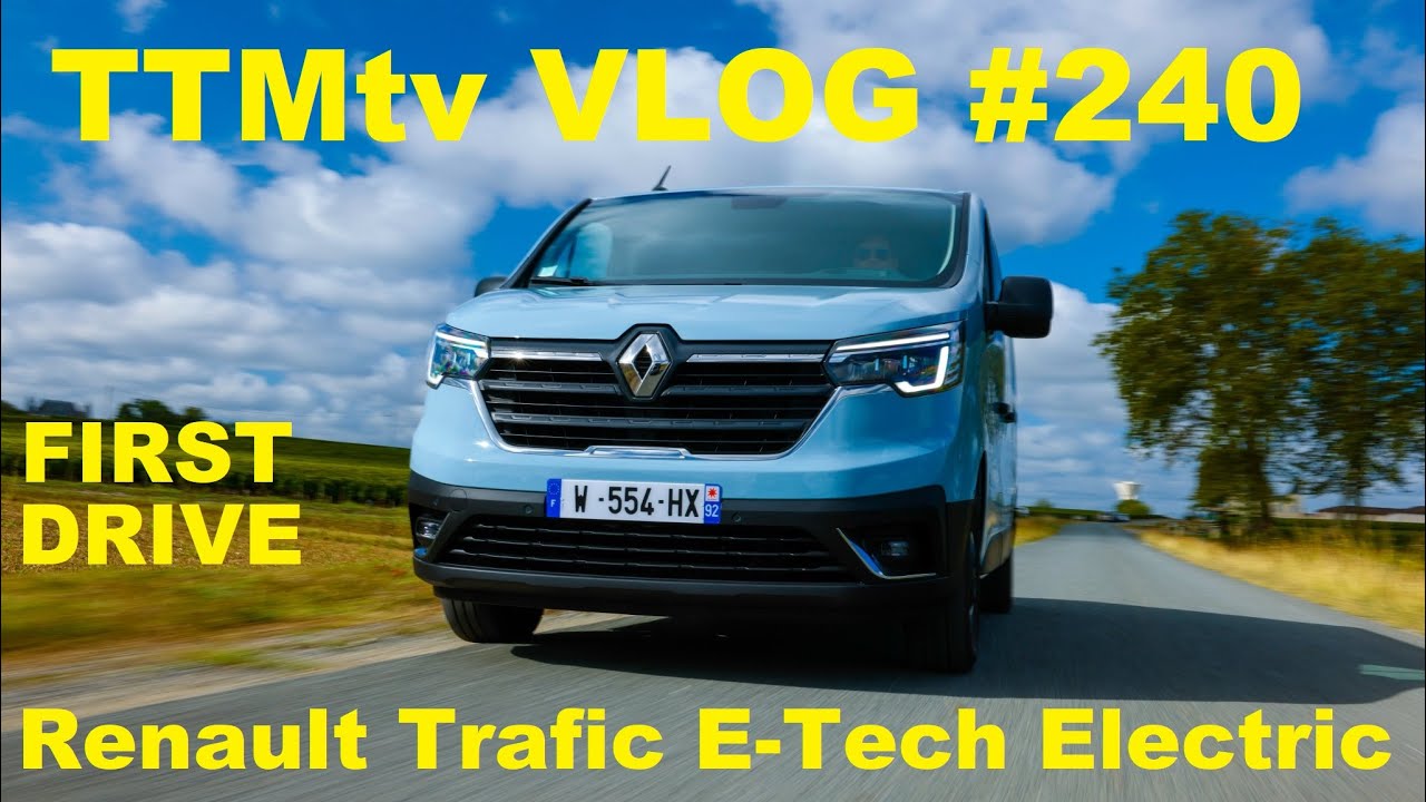 TTMtv VLOG #240 - First drive Renault Trafic E-Tech Electric - YouTube