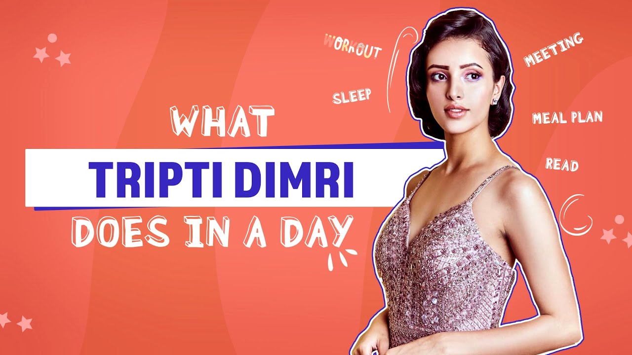 Bulbbul star Triptii Dimri reveals everything she does in a day | What ...