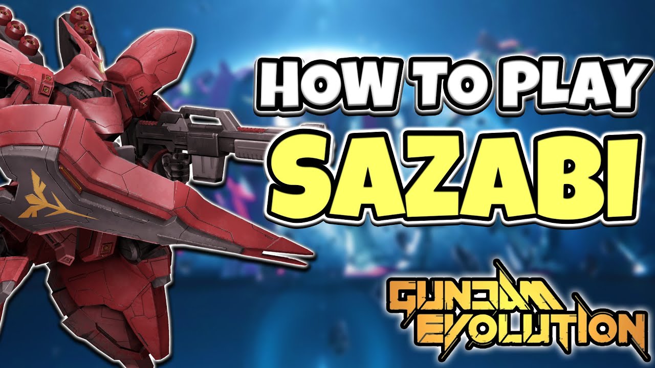 HOW TO PLAY SAZABI GUIDE & TIPS (Gundam Evolution Gameplay) - YouTube