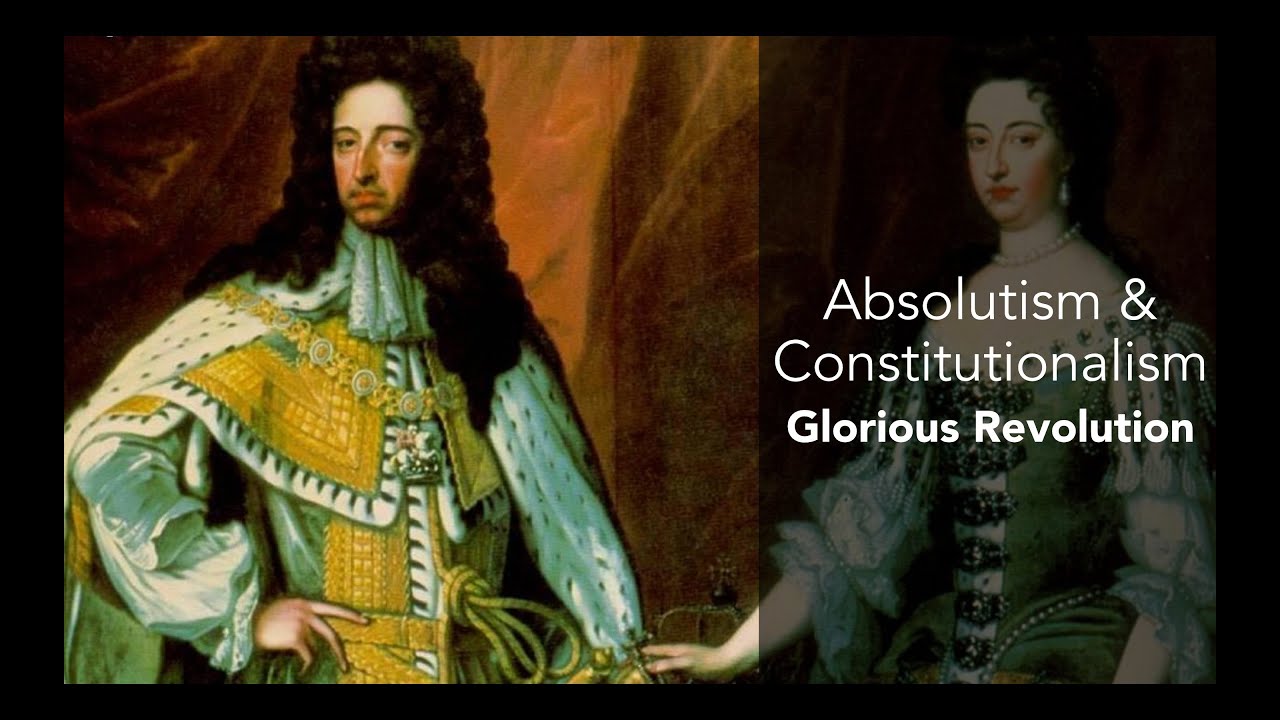 7B: Absolutism & Constitutionalism-Glorious Revolution - YouTube