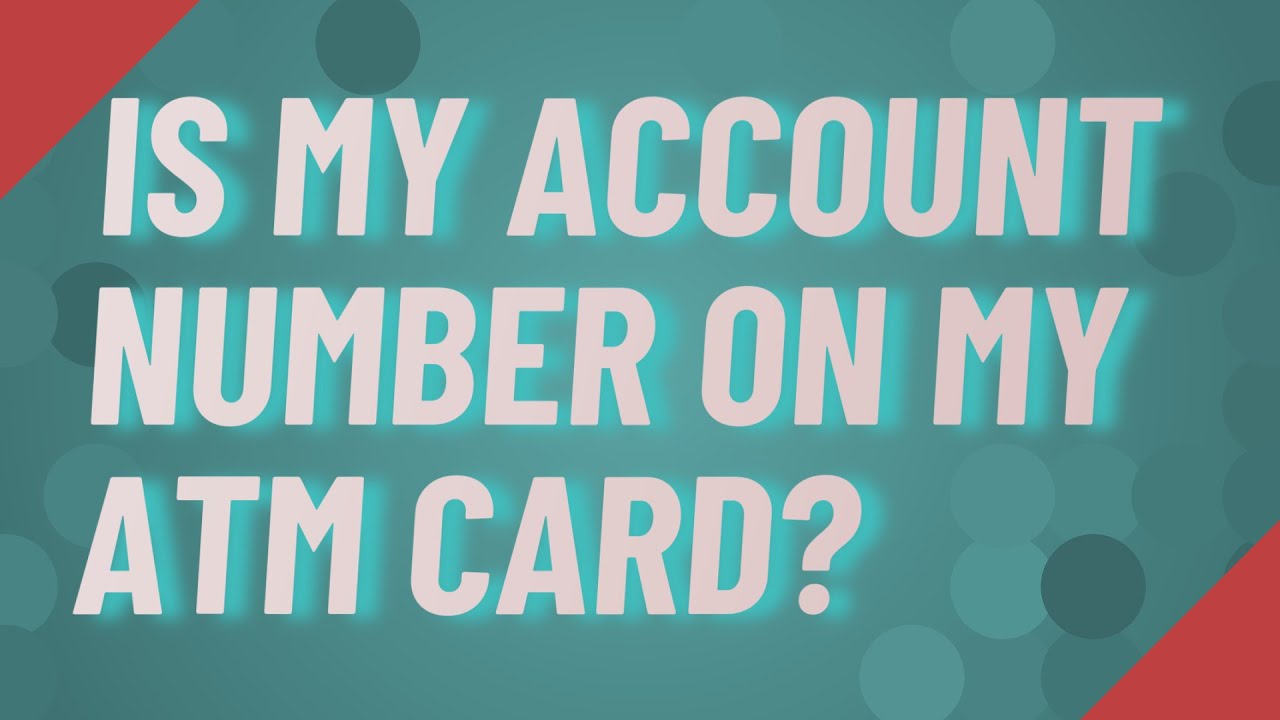 Is my account number on my ATM card? - YouTube