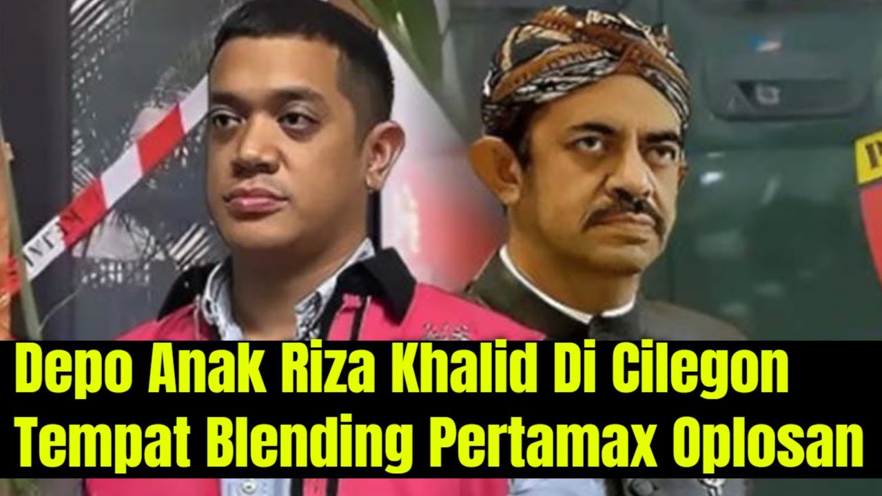 Depo Milik Anak Riza Khalid Di Cilegon Tempat Blending Pertamax Oplosan - YouTube
