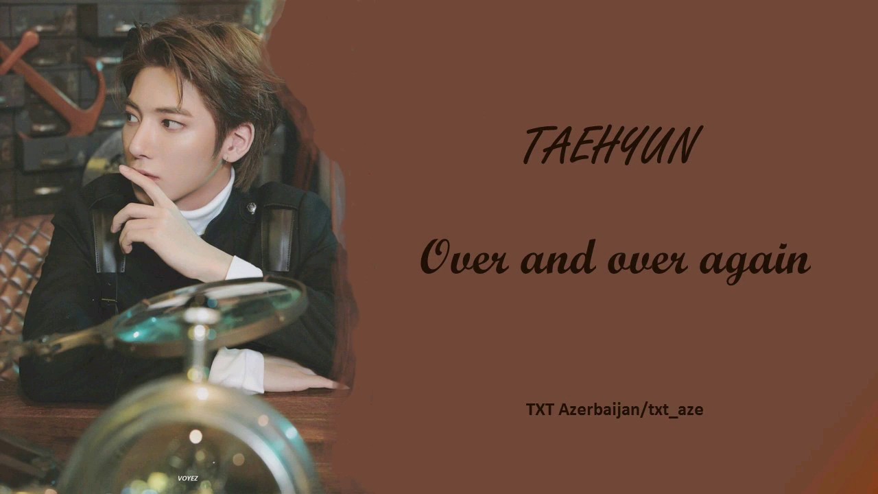[AZE] TXT Taehyun- Over and over again (cover) [English sub ...