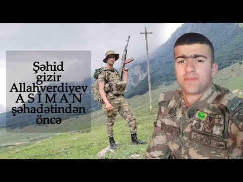 Şəhid gizir Allahverdiyev Asiman şəhadətindən öncə