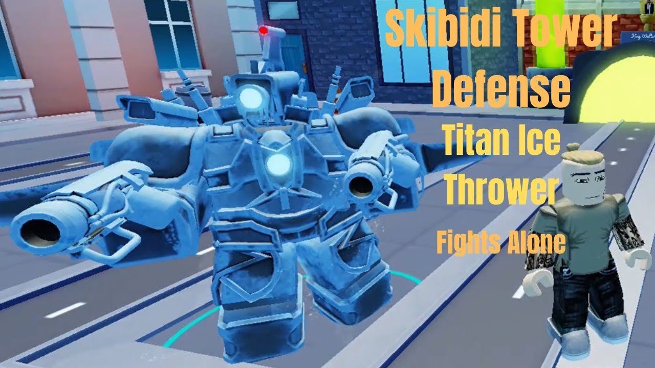 Skibidi Tower Defense Titan Ice Thrower Fights Alone - YouTube