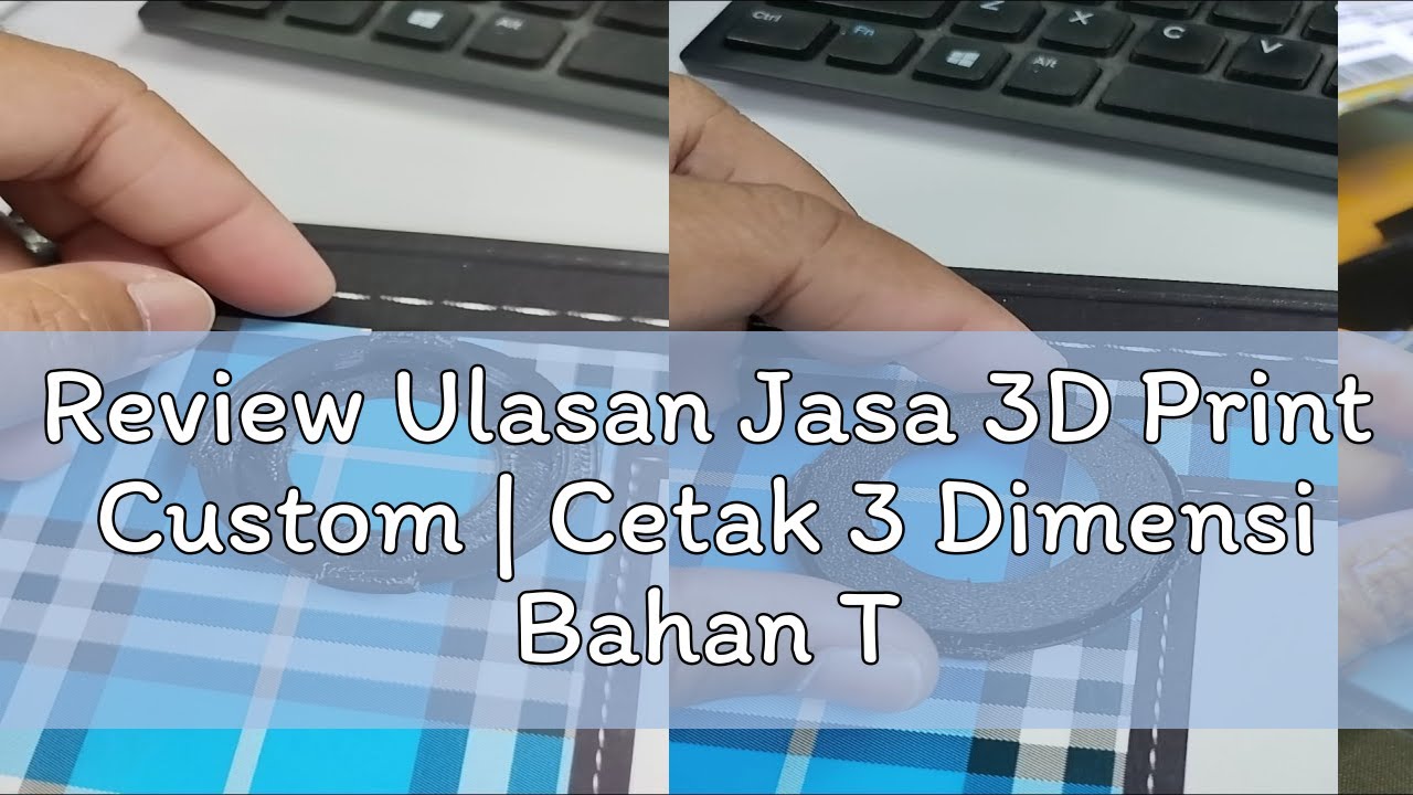 Review Ulasan Jasa 3D Print Custom | Cetak 3 Dimensi Bahan TPU - YouTube