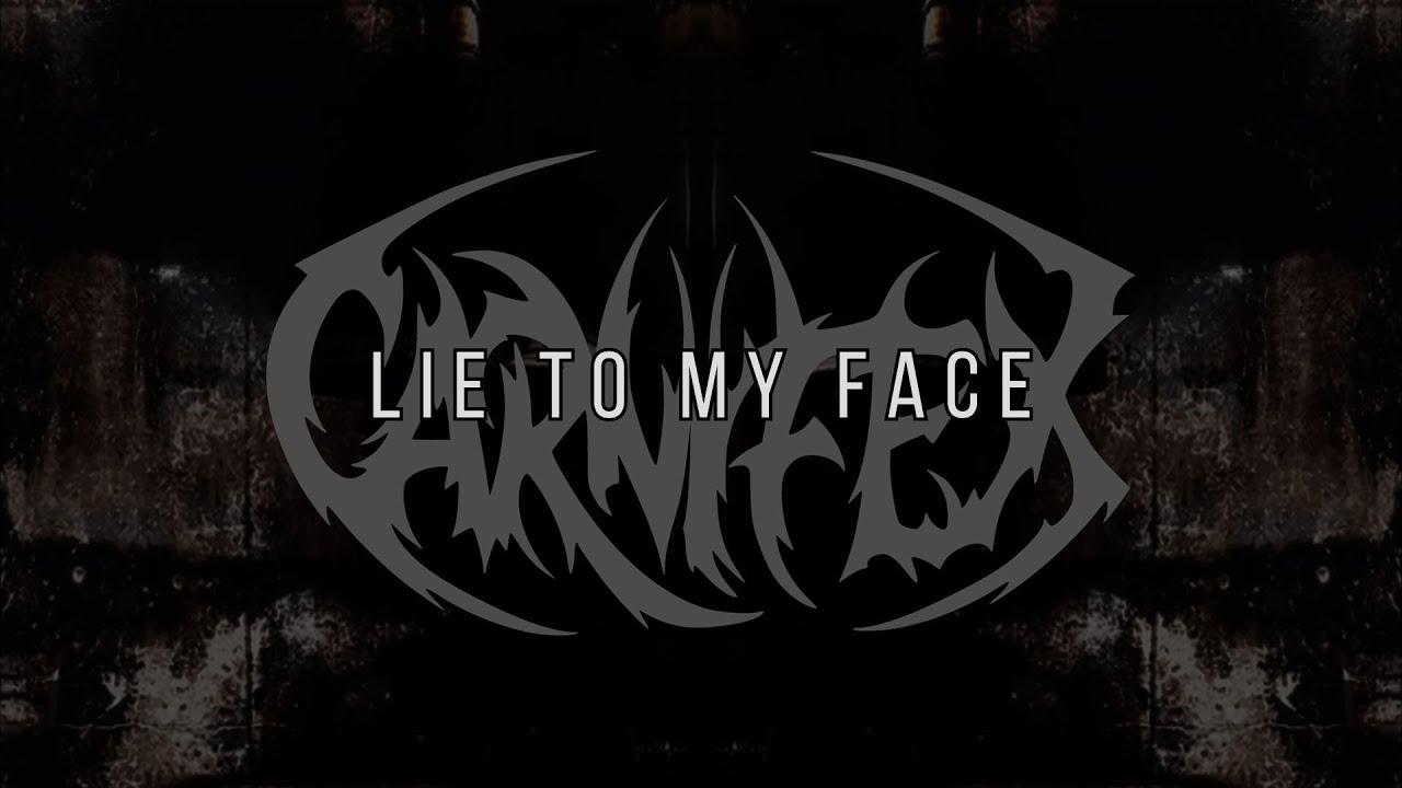 CARNIFEX - LIE TO MY FACE [LYRICS] - YouTube