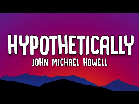 John Michael Howell - Hypothetically (Lyrics) - YouTube