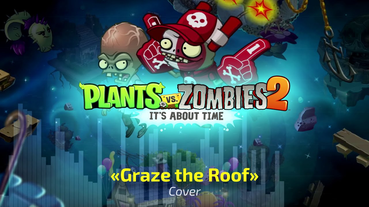 🎵 Graze the Roof ︱ PvZ 2 — Modern Day, Mid-Wave B ︱ Fanmade Remix - YouTube