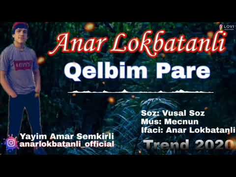 Anar Lokbatanli Qelbim-Pare 2020