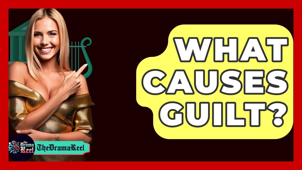 What Causes Guilt? - The Drama Reel - YouTube