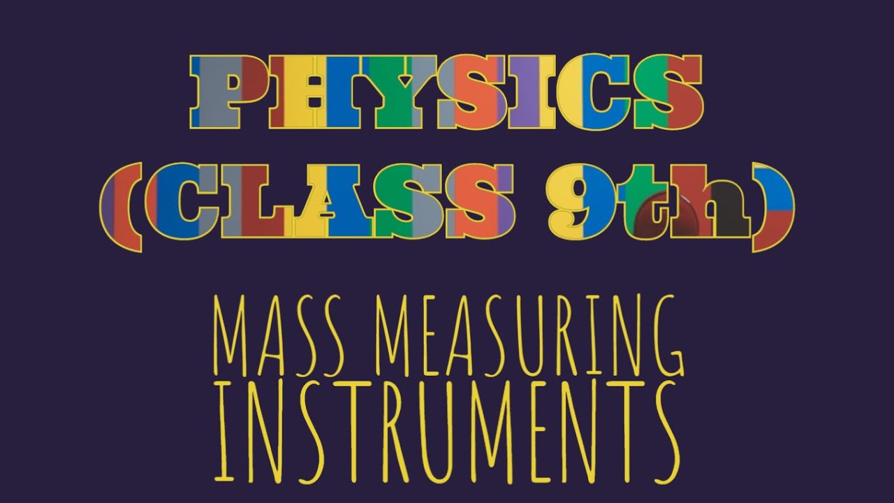 Mass Measuring Instrument | balances | Chapter 1 | Class 9th | Physics ...