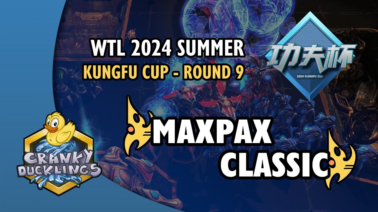 MaxPax vs Classic - PvP | WTL 2024 Summer: KungFu Cup Round 9 | Open ...