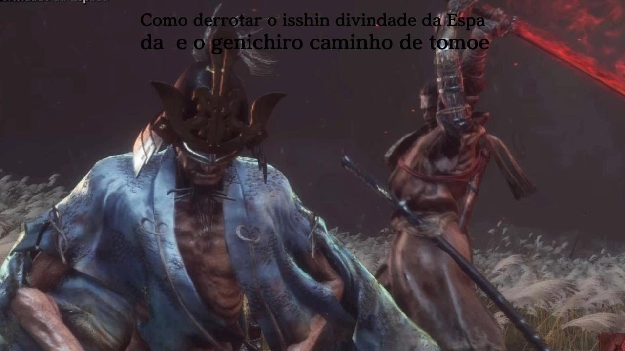 Sekiro: Shadows Die Twice como derrotar o isshin divindade da Espada e o genichiro caminho de ...