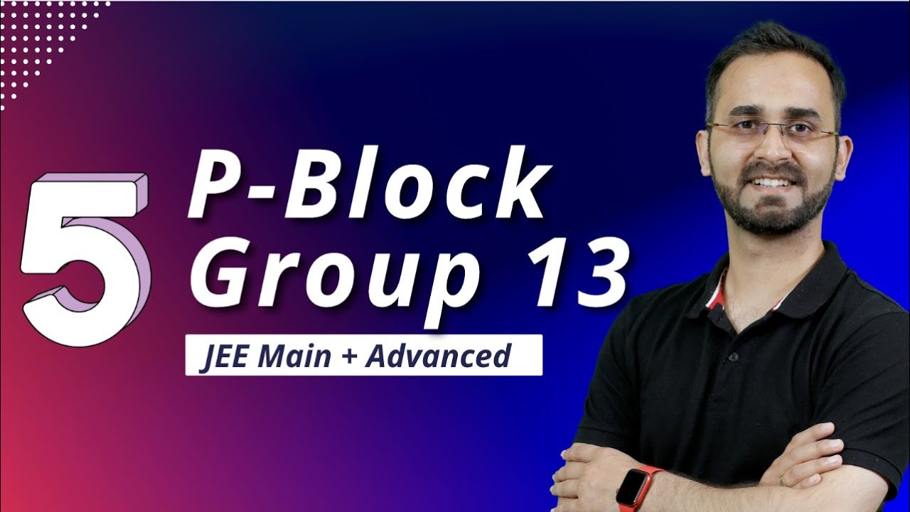 JEE Mains & Advanced: P Block Group 13 | Canvas Classes | JEE 2023 ...